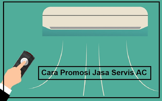 6+ Cara Promosi Jasa Service AC, di Jamin Anti Gagal