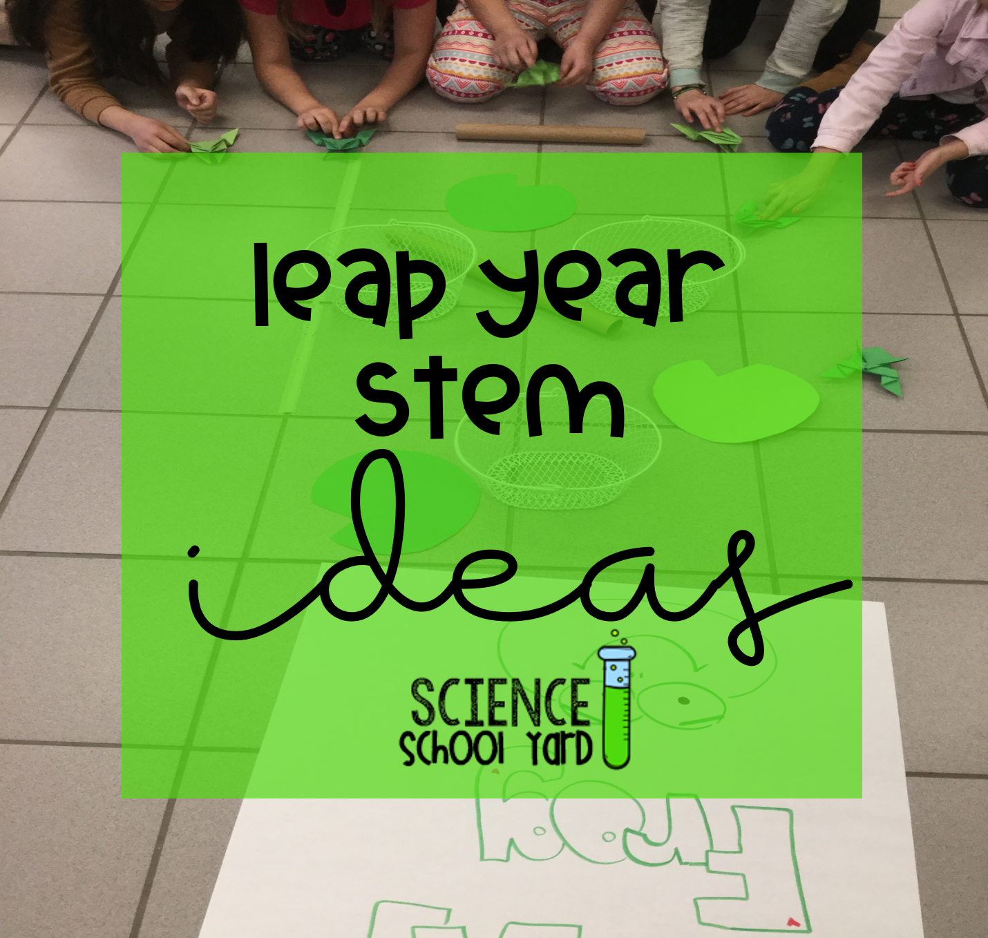 Leap Year STEM - The Science School Yard