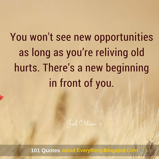 You won't see new opportunities as long as you’re reliving old hurts ...