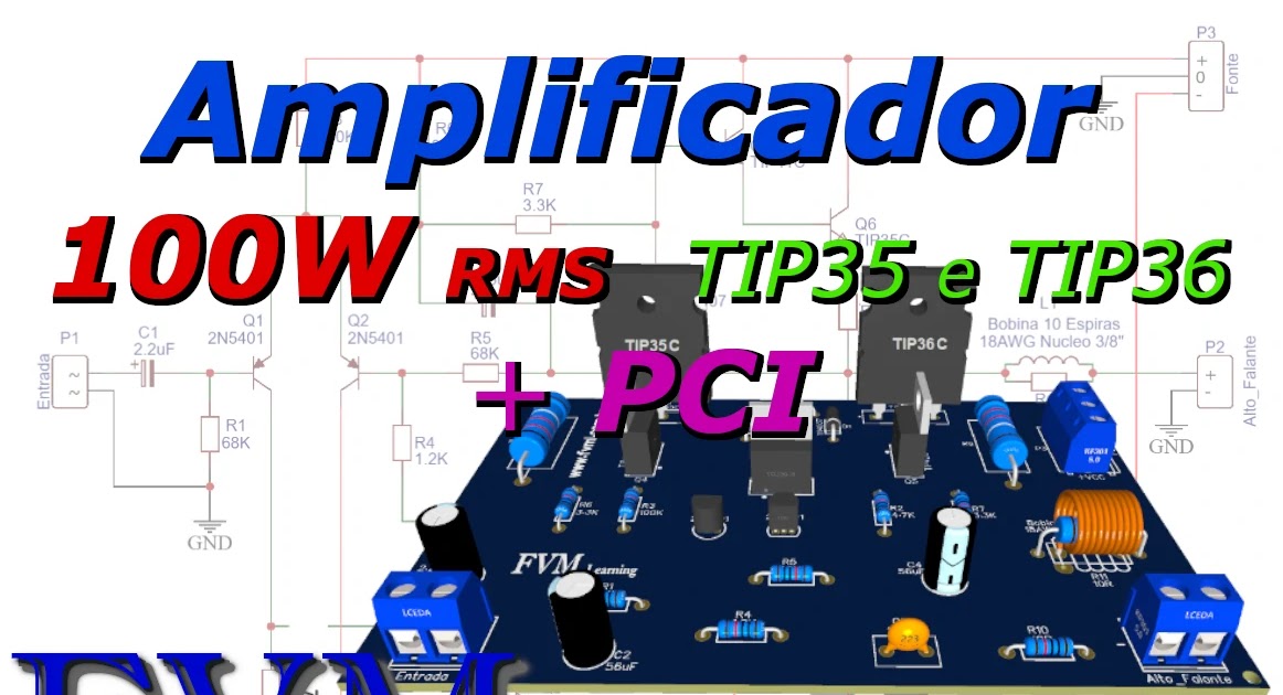 Amplificador Simples de 100W RMS com TIP35 e TIP36 + PCI - FVML