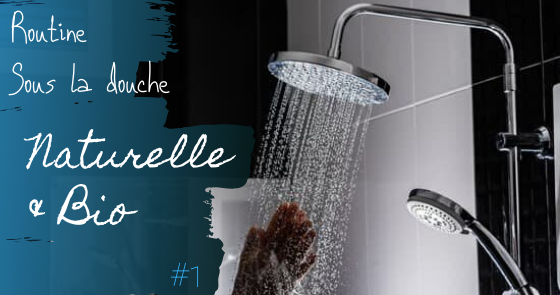 Routine naturel & bio sous la douche #1 | Le blog de Cathoon! Beauté ...