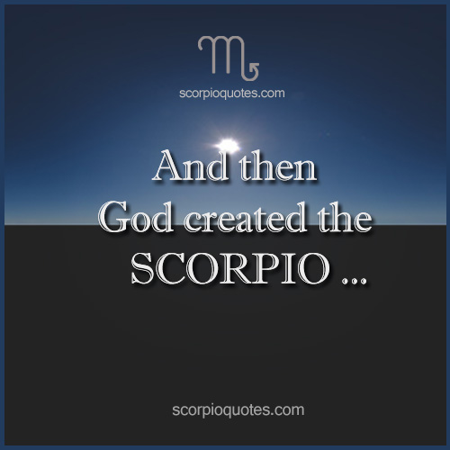 And Then God Created The Scorpio | Scorpio Quotes
