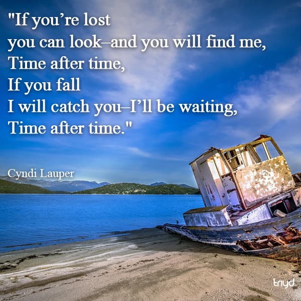 Cyndi Lauper Quote: "If you’re lost you can look–and you will find me ...