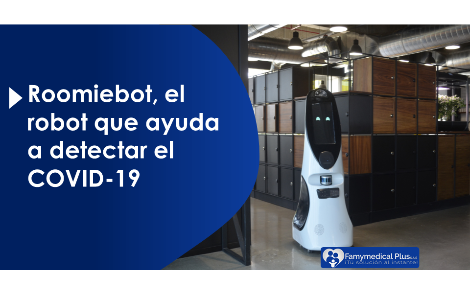 Roomiebot, el robot que ayuda a detectar el COVID-19 - Famymedical Plus