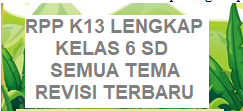 RPP 1 Lembar Kelas 6 SD Lengkap Semua Tema Semester 1 & 2 Revisi 2021 - Kherysuryawan.id