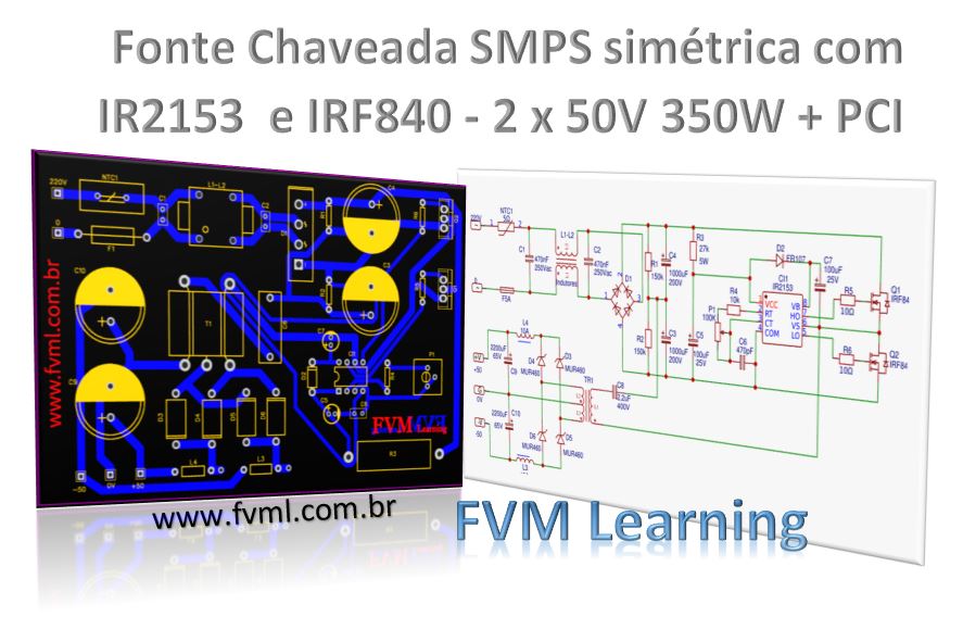 Fonte Chaveada SMPS simétrica com IR2153 e IRF840 - 2 x 50V 350W + PCI - FVML