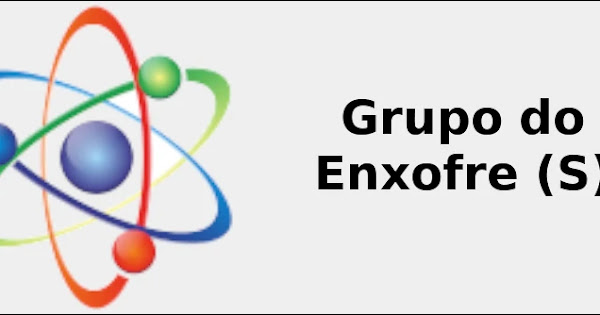 ☢️ Grupo do Enxofre (S) + Descoberta, Usos, Fontes ... 2022 ☢️ Grupo do Enxofre (S) + Descoberta, Usos, Fontes ... 2022