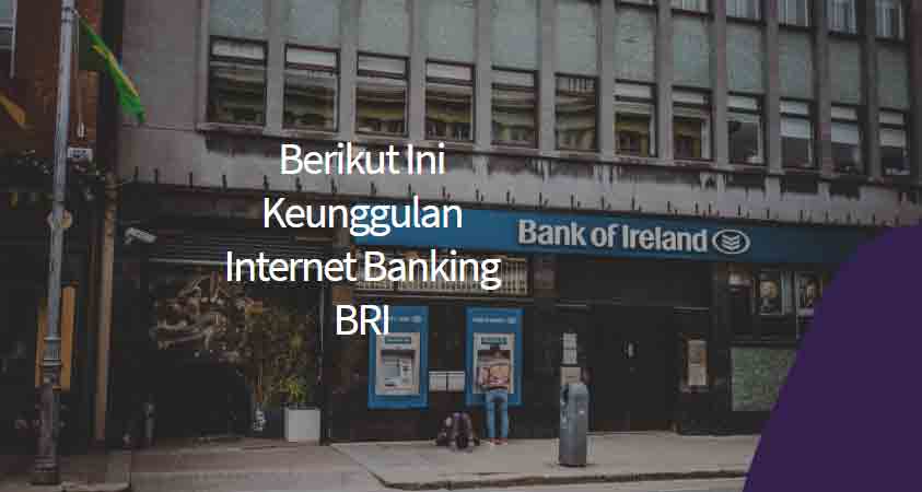 Berikut Ini Keunggulan Internet Banking BRI - Manyasah Ilmu