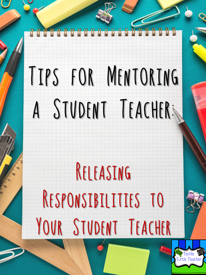 Techie Turtle Teacher: Tips for Mentoring a Student Teacher - Releasing ...