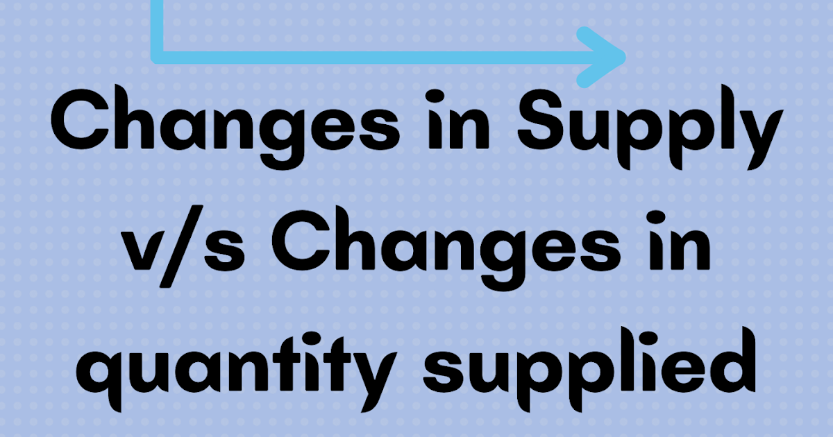 Explain the difference between change in supply and change in quantity ...