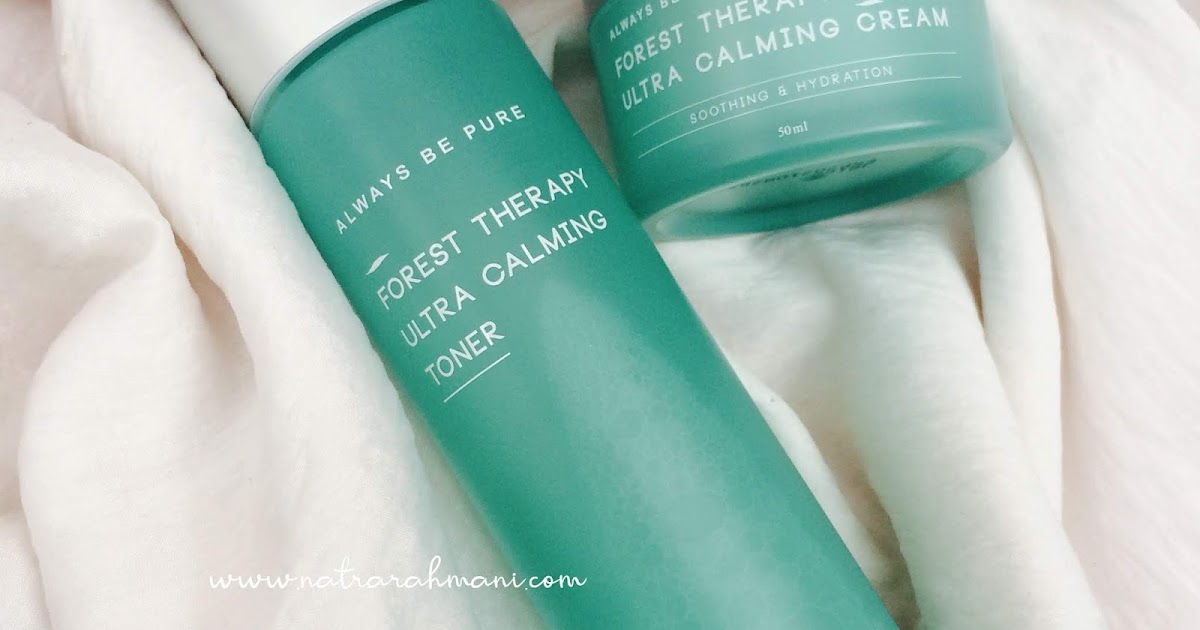 REVIEW ALWAYS BE PURE FOREST THERAPY ULTRA CALMING TONER DAN ALWAYS BE ...