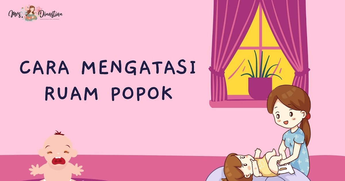 Ketahui Penyebab dan Cara Mengatasi Ruam Popok | mrs-dinastian