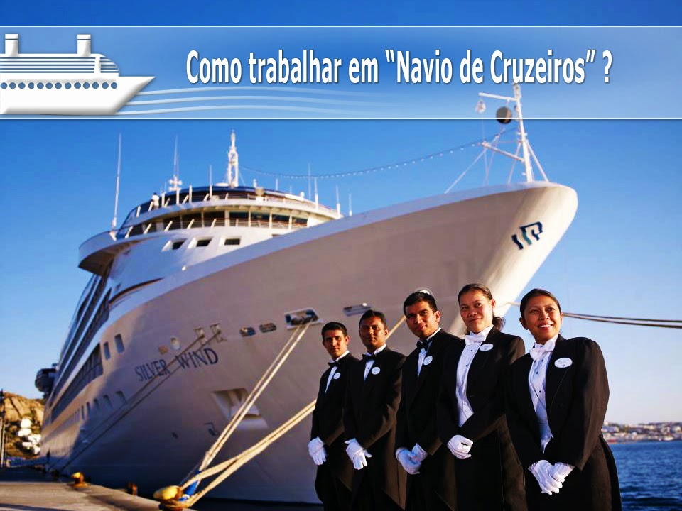 Trabalho em Navio de cruzeiros: Como trabalhar em Navios de Cruzeiros?