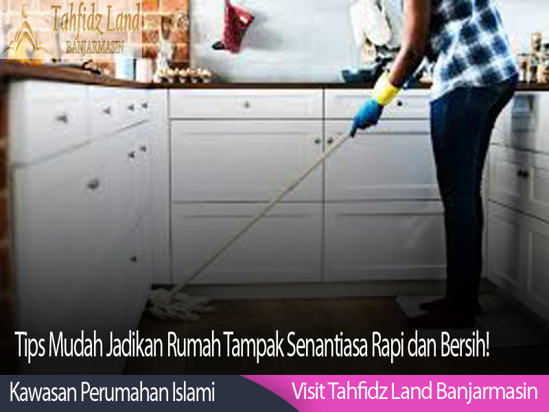 Tips Mudah Jadikan Rumah Tampak Senantiasa Rapi dan Bersih ~ Tahfidz ...