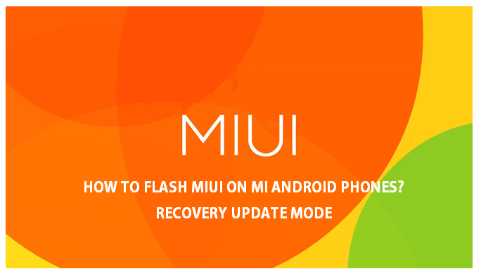 How to flash MIUI on Mi Android Phones - Recovery Update Mode