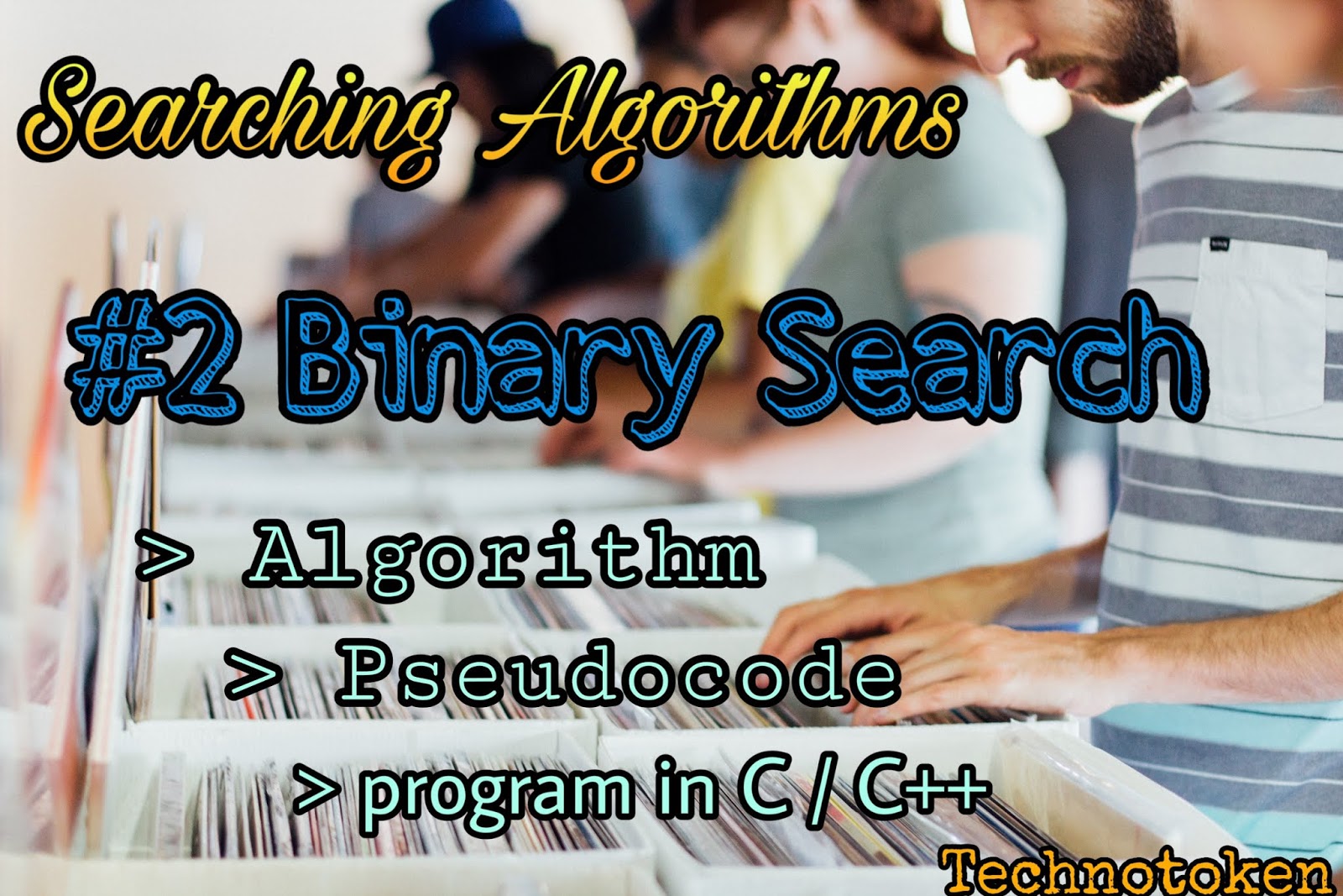 Binary search in C\C++ (Algorithm, Pseudocode and output) - TechnoToken Binary search in C\C++ (Algorithm, Pseudocode and output) - TechnoToken