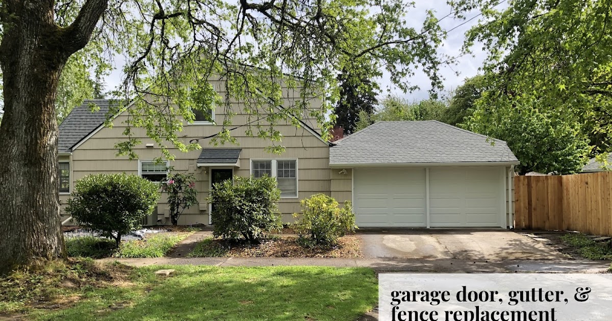 The nitty gritty: garage door, gutter, and fence replacement / Create ...
