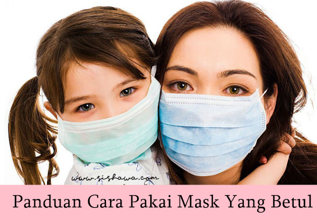 Panduan Cara Pakai Face Mask Yang Betul Untuk Dewasa Dan Kanak-Kanak ...