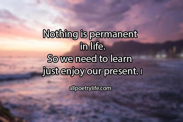 Nothing is permanent in life | English poetry on life poems sad quotes