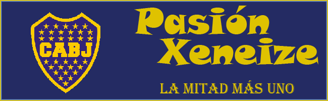 BOCA JUNIORS♥: PORQUE SE LE LLAMA XENEIZE A LA HINCHADA DE BOCA