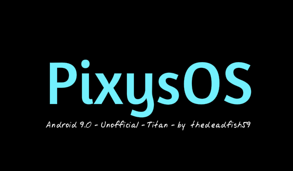 Projeto Moto G: ROM PixysOS [Android 9.0] [Unofficial] [Titan]