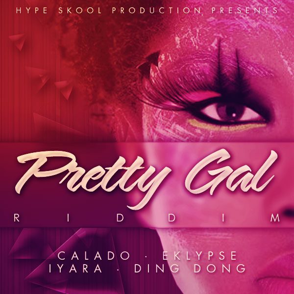 Pretty Gyal Riddim | Hype Skool Productions - 2012 ~ CjKing ...