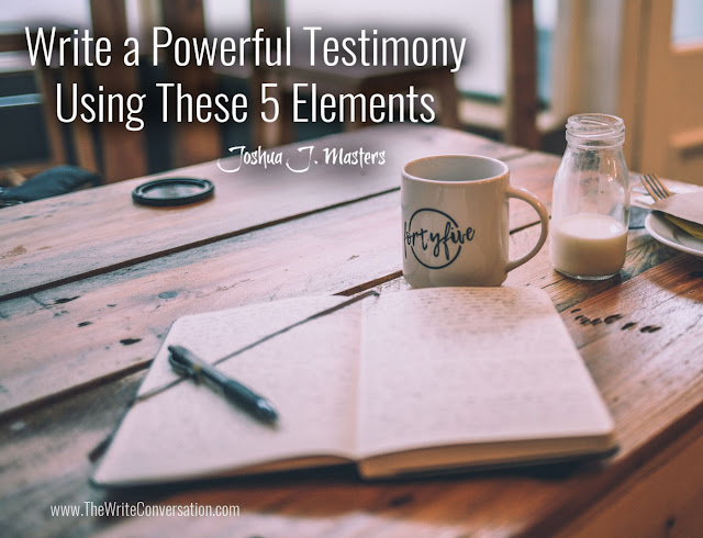 The Write Conversation: Write a Powerful Testimony Using These 5 Elements