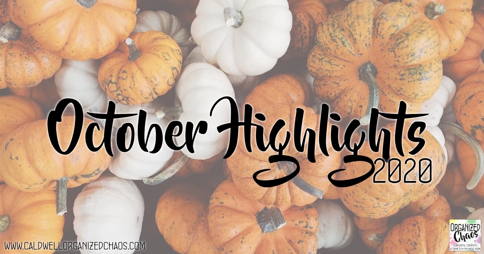 October Highlights 2020 | Organized Chaos