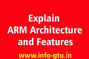 Explain ARM Architecture and Features
