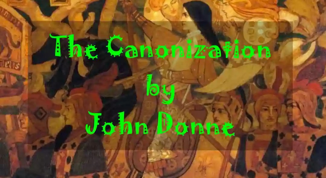 The Canonization: by John Donne - Summary and Analysis