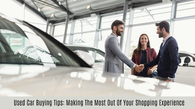 Used Car Buying Tips: Making The Most Out Of Your Shopping Experience ...