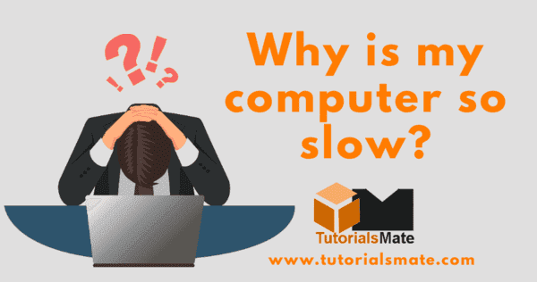 Why is My Computer So Slow? Fix a Slow Computer - TutorialsMate