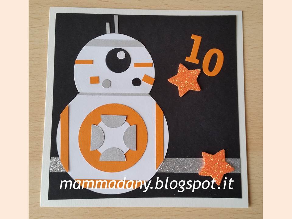MAMMA DANY: HAPPY BIRTHDAY CARD: STAR WARS BB-8 DROID