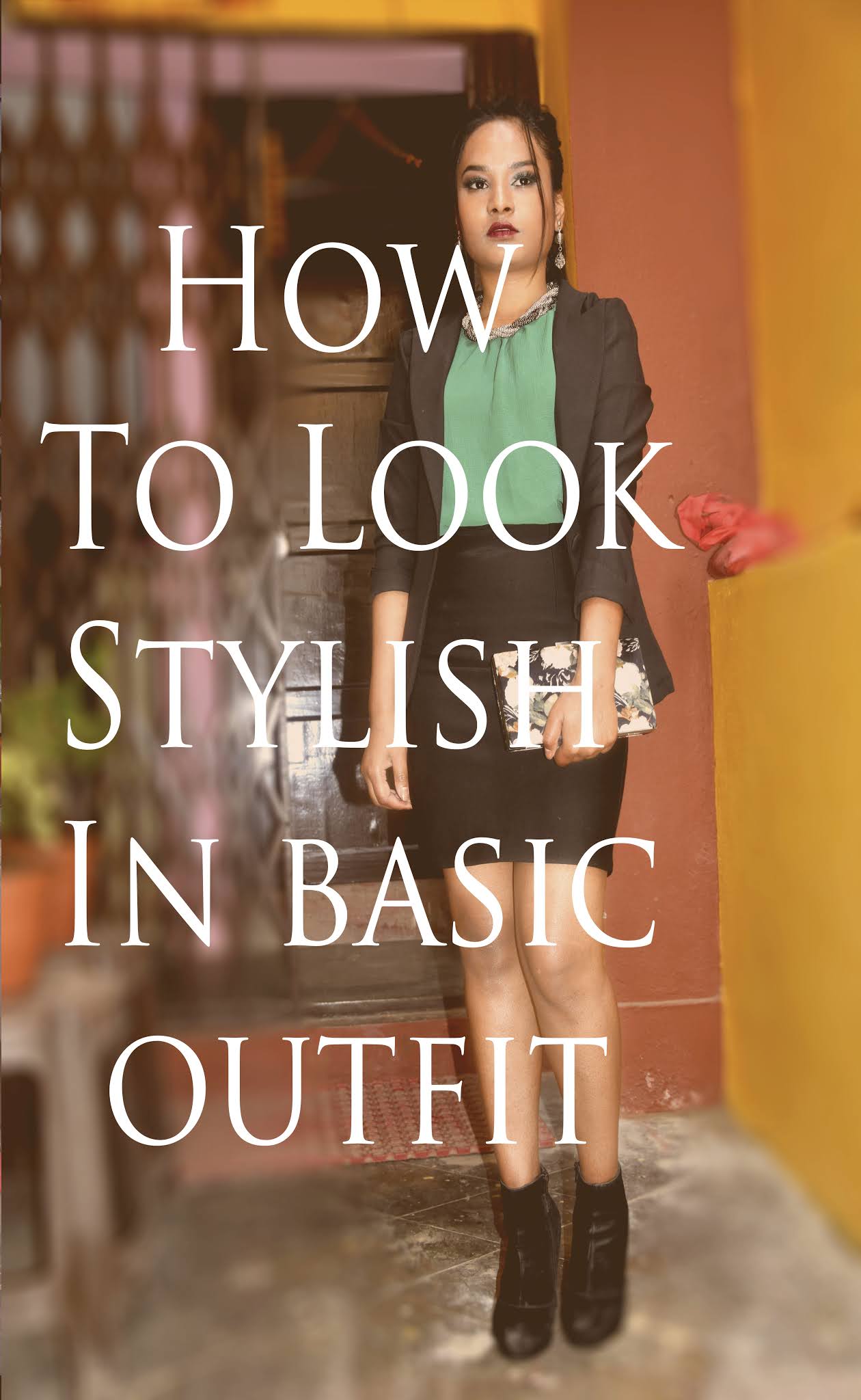 Fashion Everyday : How to Look Stylish in Basic Outfit?