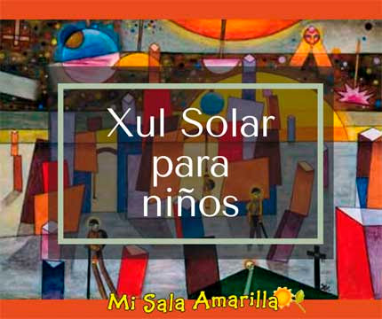 Mi Sala Amarilla: Propuestas para trabajar Xul Solar con los niños