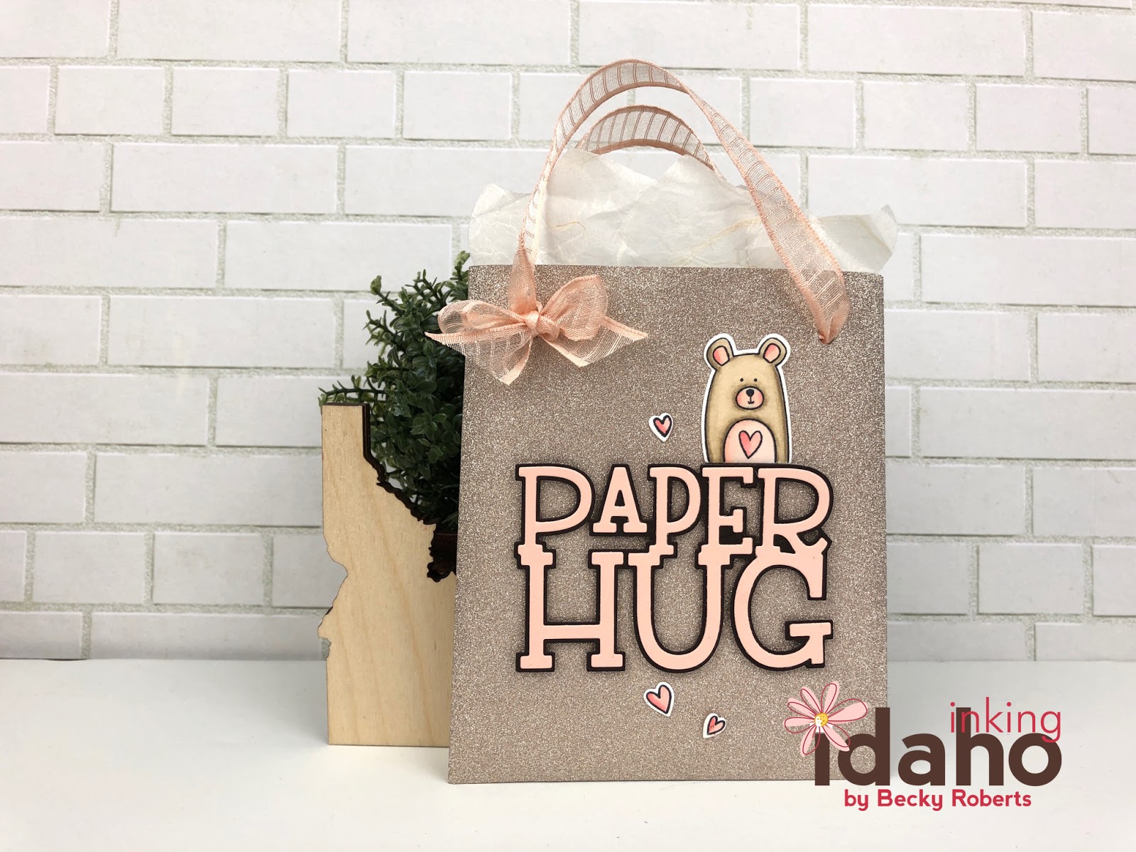 Inking Idaho: Paper Hugs Card and Gift Bag Die