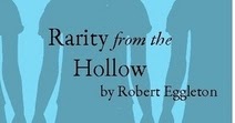 Reading to Unwind: Rarity from the Hollow - Robert Eggleton (Spotlight)