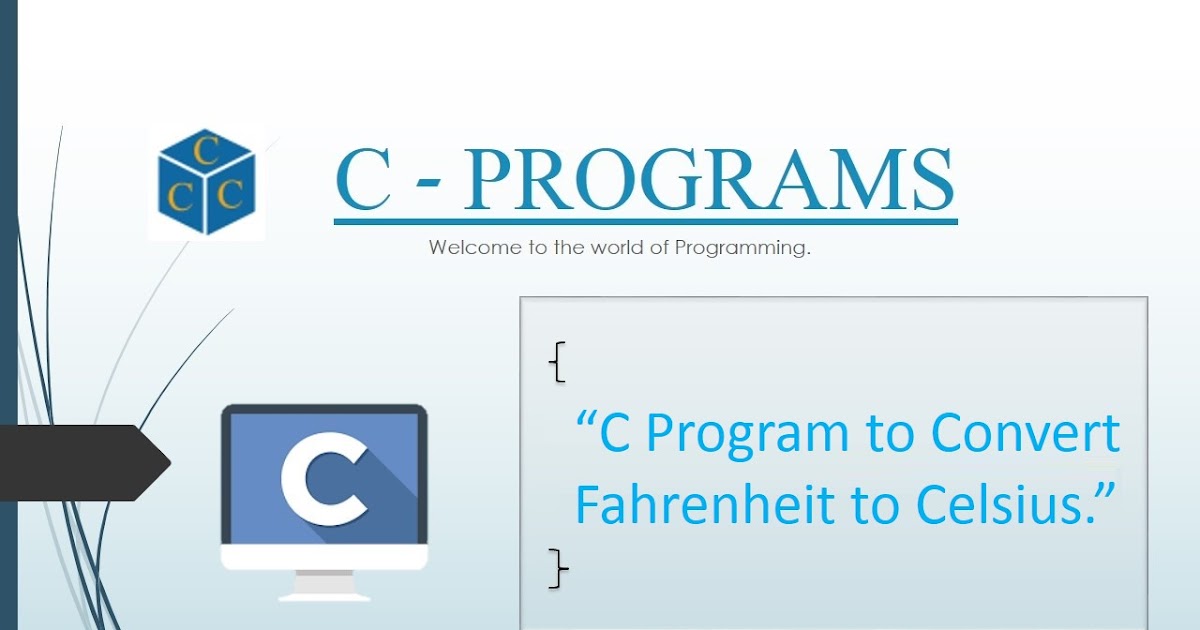 C Program to Convert Fahrenheit to Celsius. ~ MAD ABOUT COMPUTER