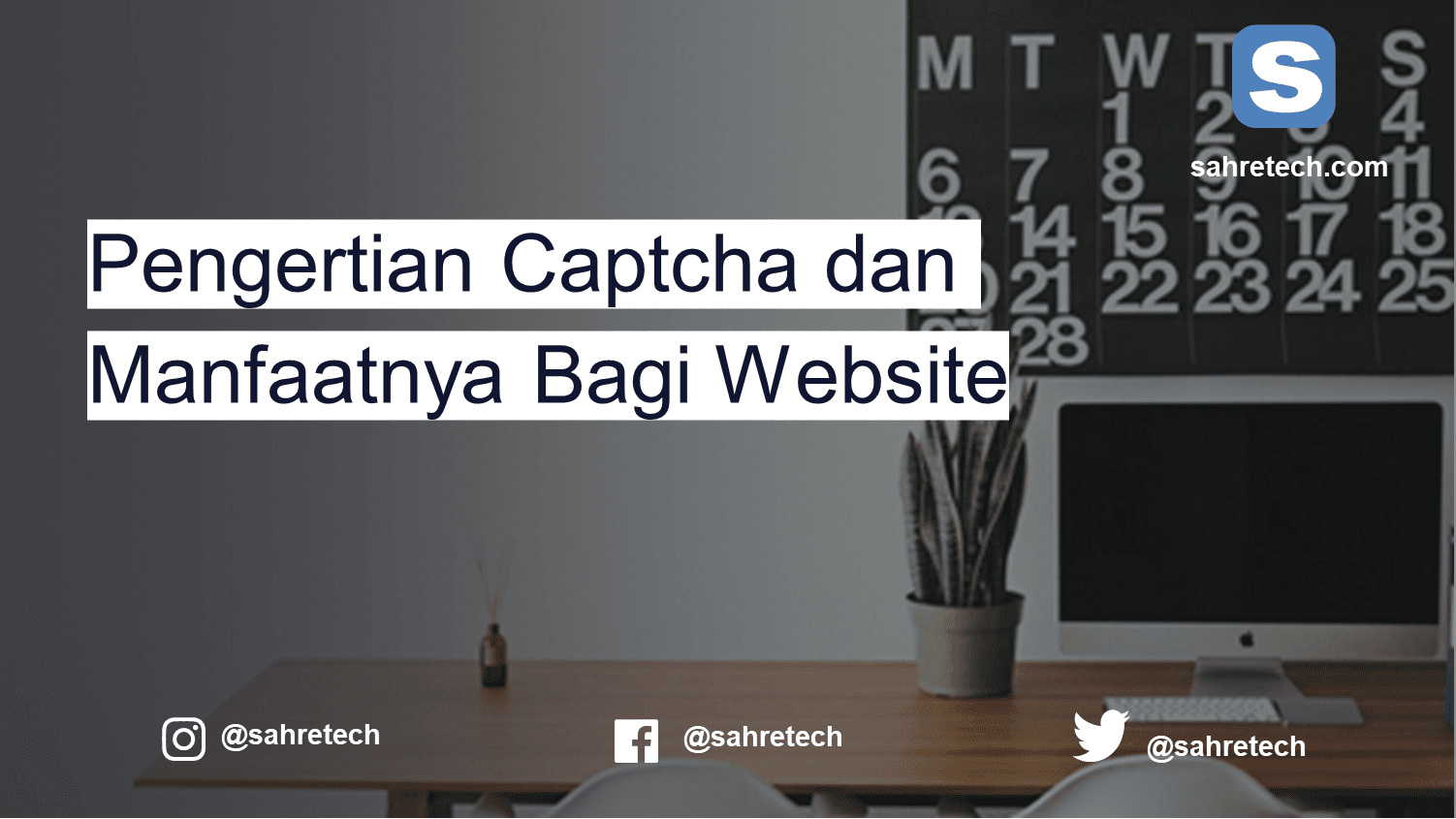 Pengertian Captcha dan Manfaatnya Bagi Website - Sahretech