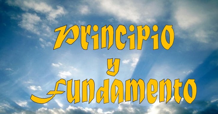 CONOCIENDO EL PRINCIPIO Y FUNDAMENTO