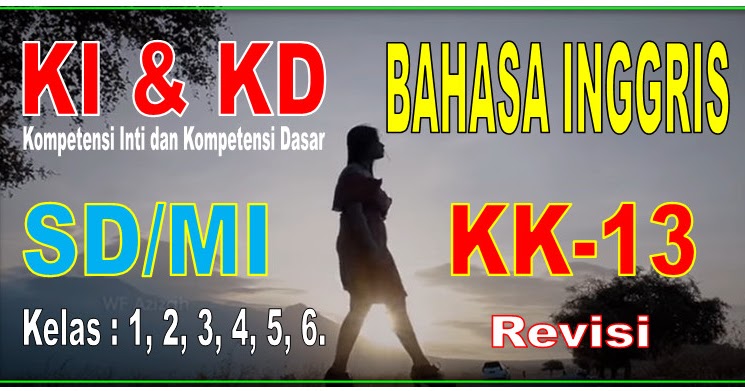 KI DAN KD BAHASA INGGRIS SD/MI KELAS 1, 2, 3, 4, 5, 6 KK-13 LENGKAP DOWNLOAD | INFO PENDIDIKAN.COM