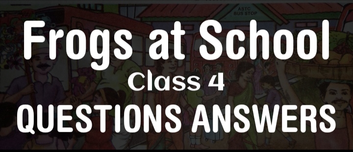 Frogs At School Class 4 Beginners English Questions Answers Edunation19 frogs-at-school-class-4-beginners-english-questions-answers-edunation19