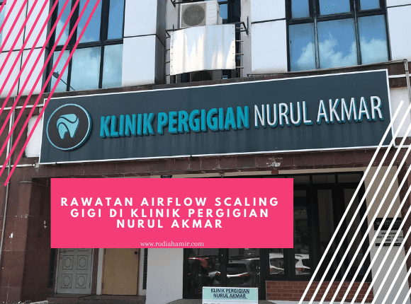RAWATAN AIRFLOW SCALING GIGI DI KLINIK PERGIGIAN NURUL AKMAR