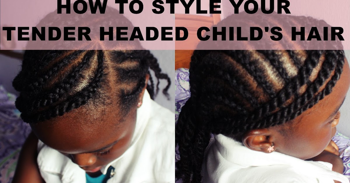 How to Cornrow Tender Headed Natural Hair Kids Hair - African Naturalistas