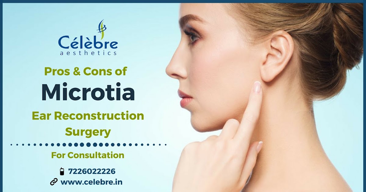 PROS AND CONS OF MICROTIA EAR RECONSTRUCTION SURGERY