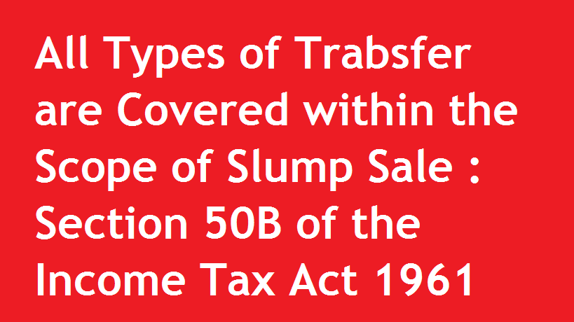 Revised the Scope of Slump Sale in Section 50B of the Income-Tax Act ...