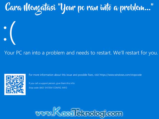 10 Cara Mengatasi Error "Your PC Ran Into A Problem And Needs To ...