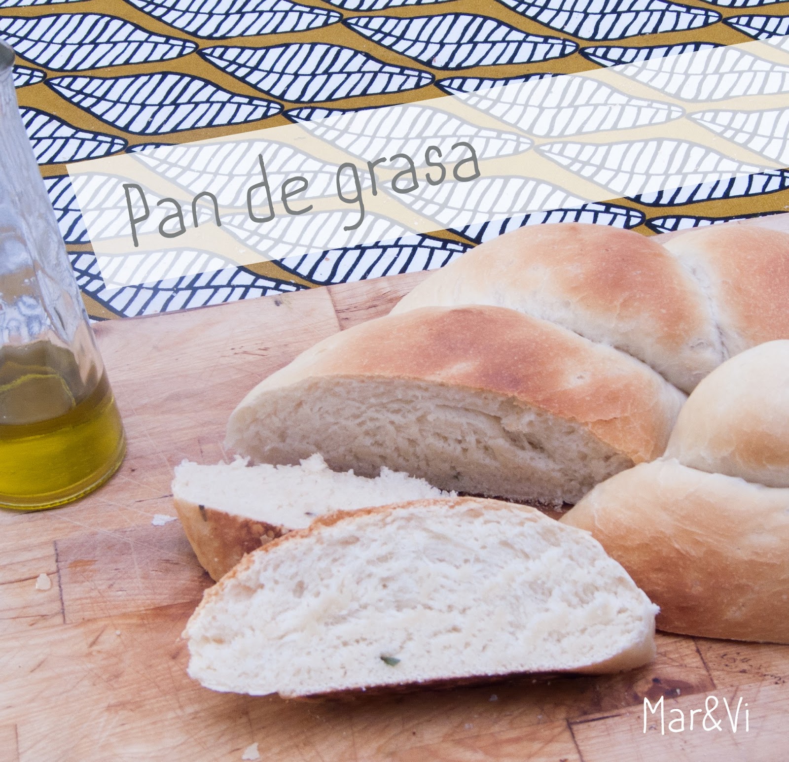 Mar&Vi Blog: Hoy cocino yo: Pan de grasa