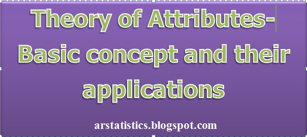 Theory of Attributes- Basic concept and their applications: