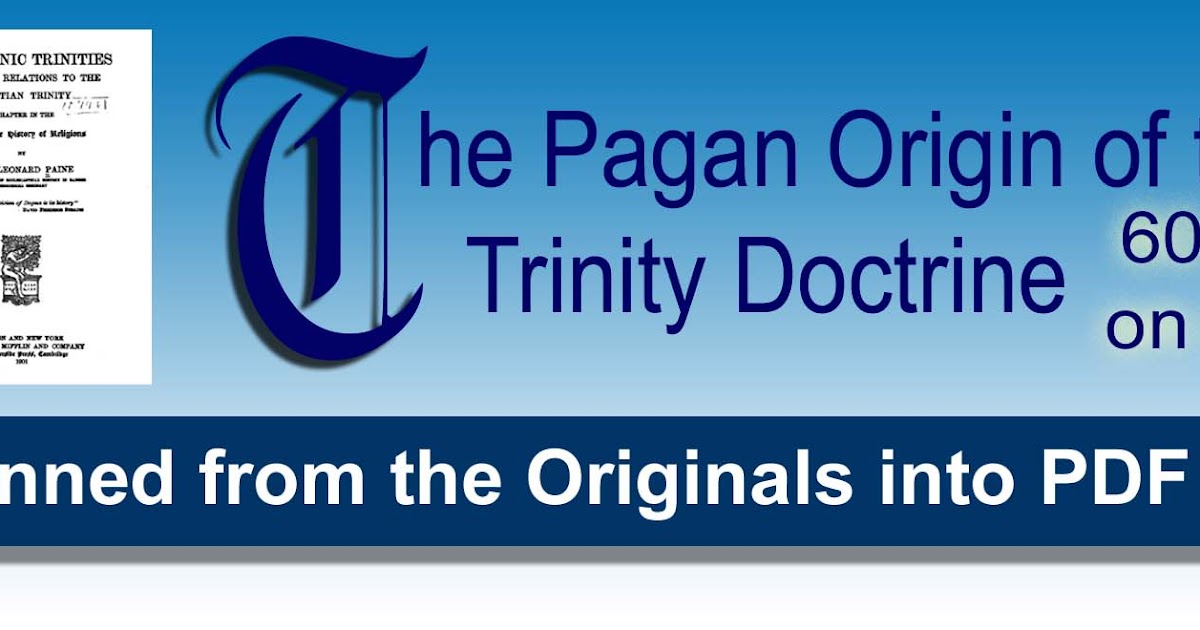 The Book Shelf: The Pagan Origin of the Trinity Doctrine by Thomas ...